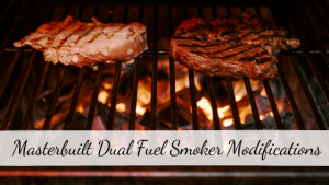 What Masterbuilt Dual Fuel Smoker Modifications Can Be Done?:10 Most ...